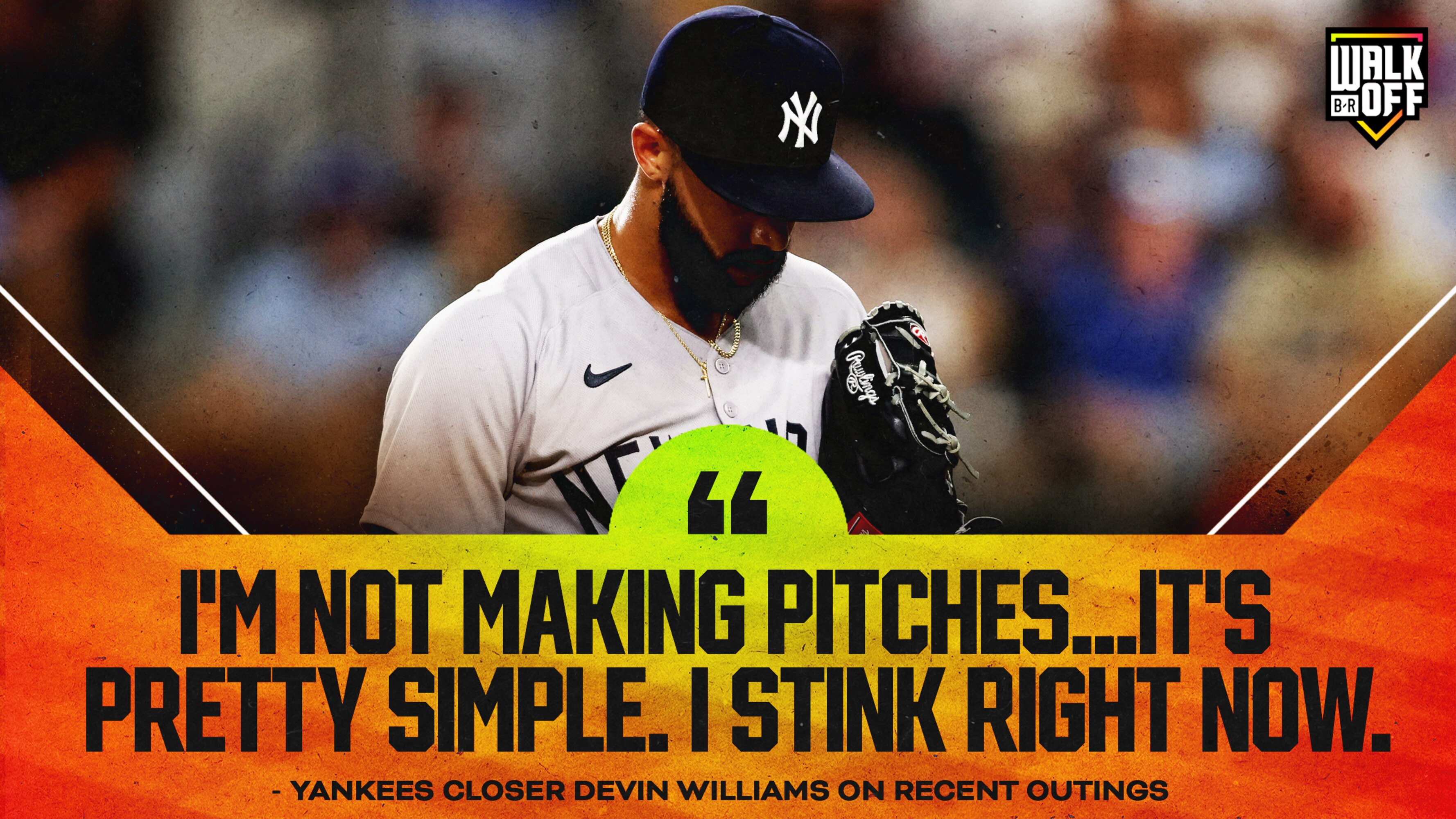 Yankees' Devin Williams Says 'I Stink Right Now' After Struggles in ...