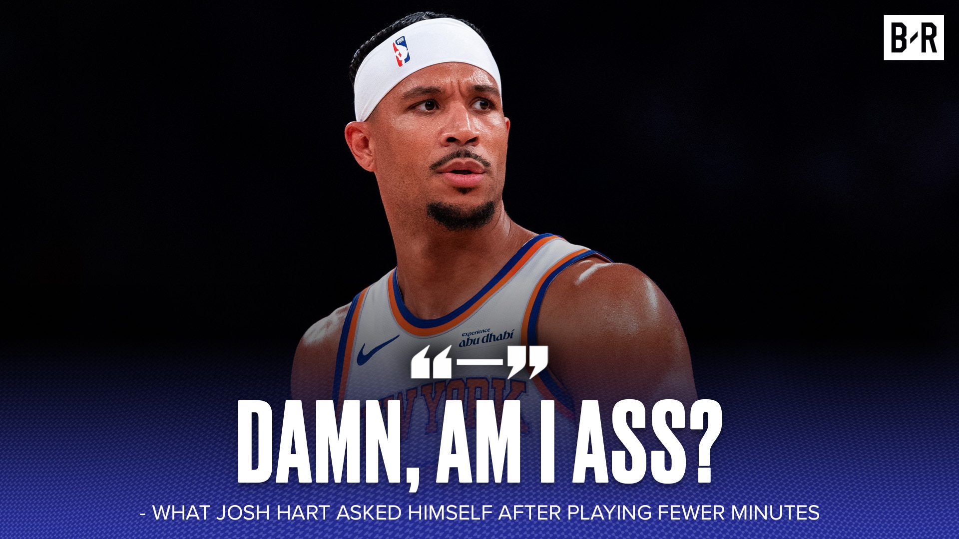 Knicks' Josh Hart Says He's Wondered If He's 'Ass' or 'If I Suck as a ...